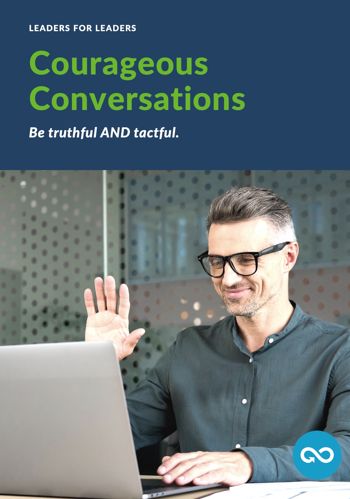 Courageous Conversations – Be Truthful AND Tactful – Leaders for Leaders